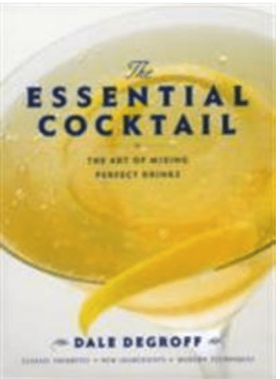 The Essential Cocktail - Spirited Cocktails